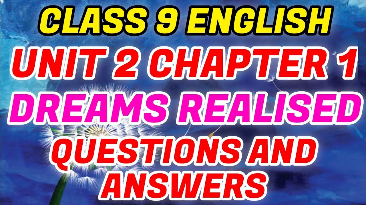 Class 9 English Unit 2 Dreams Realized Questions and Answers| Class 9 ...