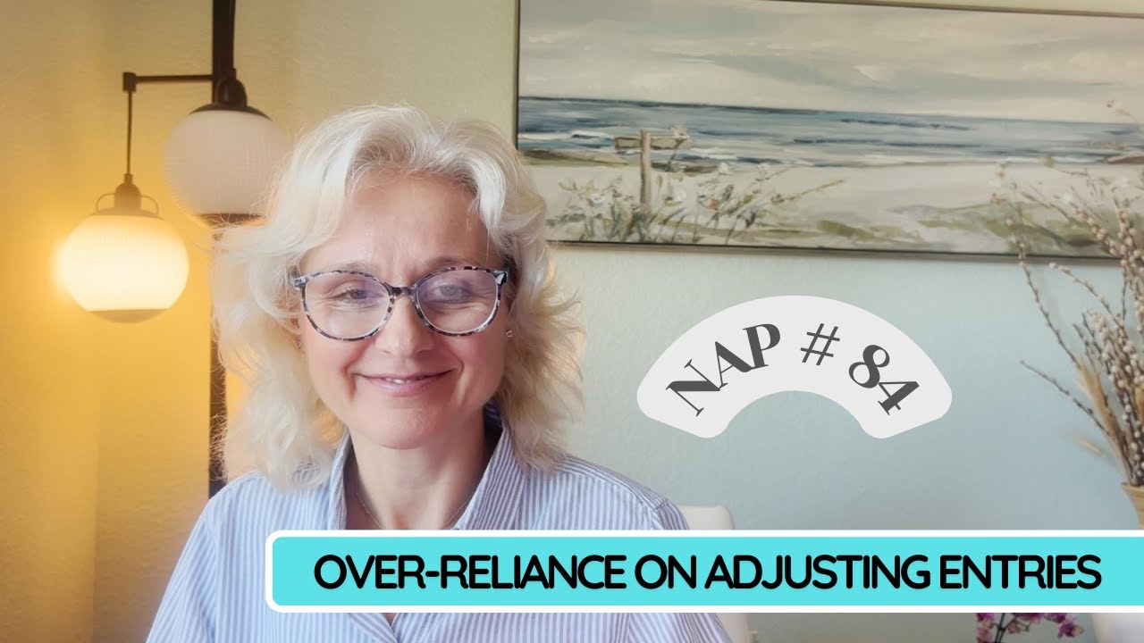 NAP 84 – Over-Reliance on Adjusting Entries - YouTube
