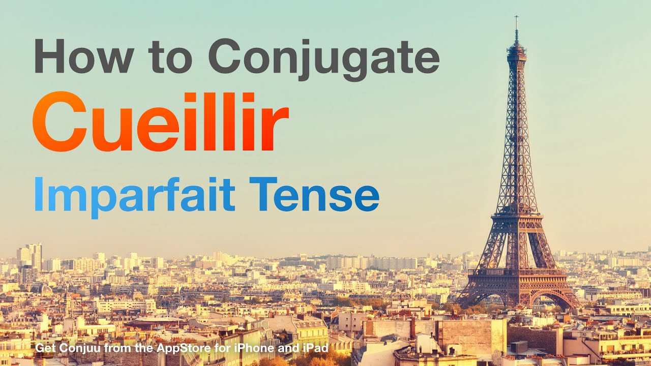 How to conjugate Cueillir (to pick, to nab) in Imparfait tense. - YouTube