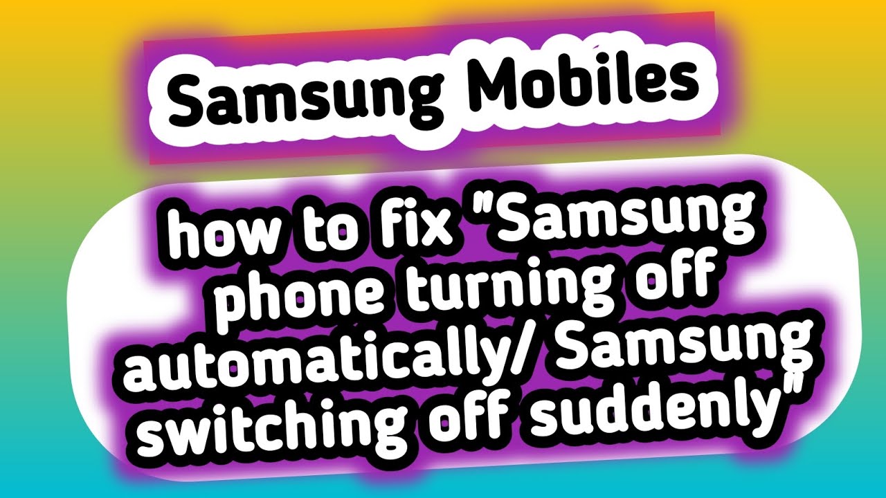 how to fix "Samsung phone turning off automatically/ Samsung switching ...