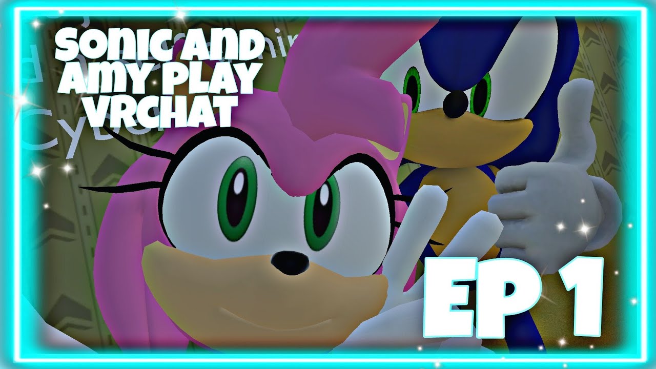Sonic and Amy play Vrchat! (Ep1) - YouTube