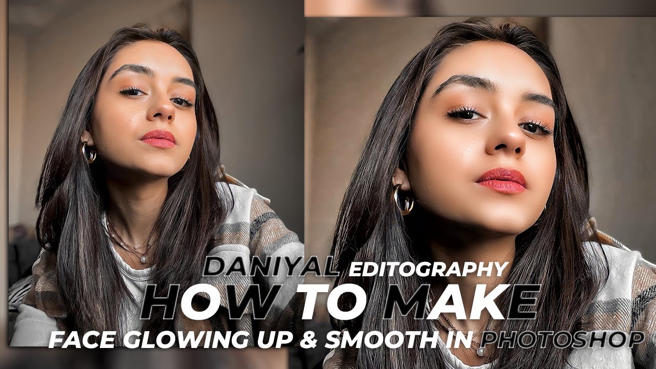 How to make Photo Face Glowing & Smooth In Adobe Photoshop Cc | Edits ...