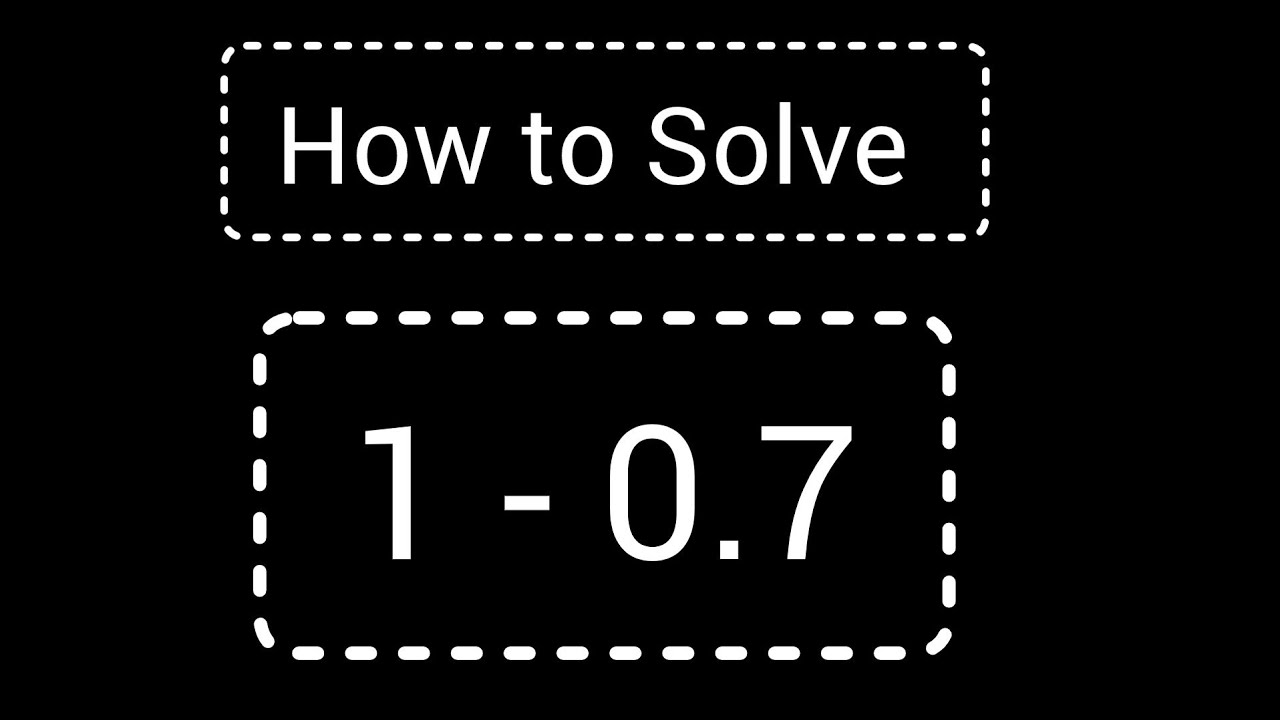 1-0.7 ||How to Solve 1 minus 0.7||How to Subtract a Decimal from a ...