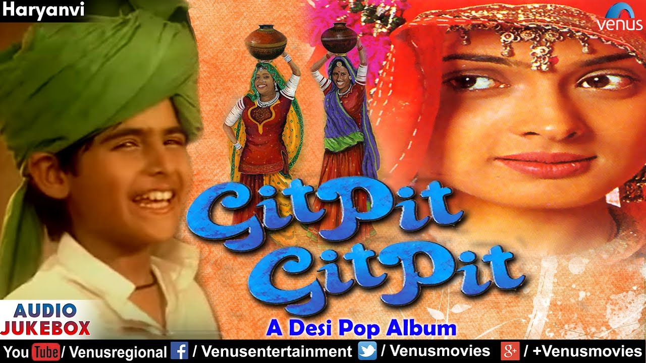 Git Pit Git Pit | Lalit Sen | Best Haryanvi Pop Album - Audio Jukebox ...