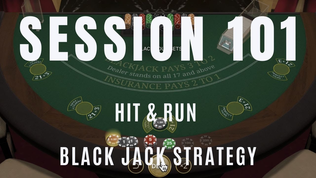 Session 101 - Black Jack Hit & Run - Cash Out Strategy - YouTube