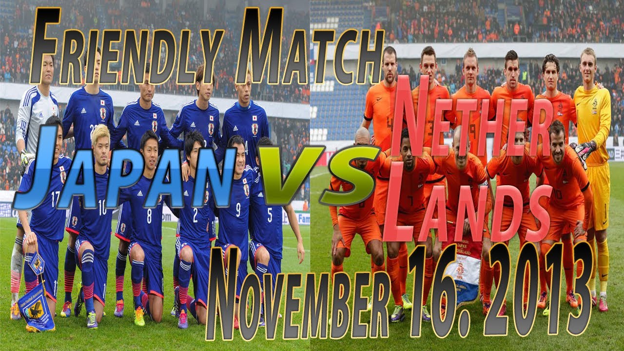 Football friendly match Netherlands vs Japan 2-2 Highlights - YouTube