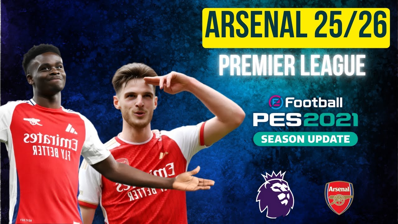 INSANE PES 2021 Arsenal 25/26 Update Real Ratings, Real Premier League ...