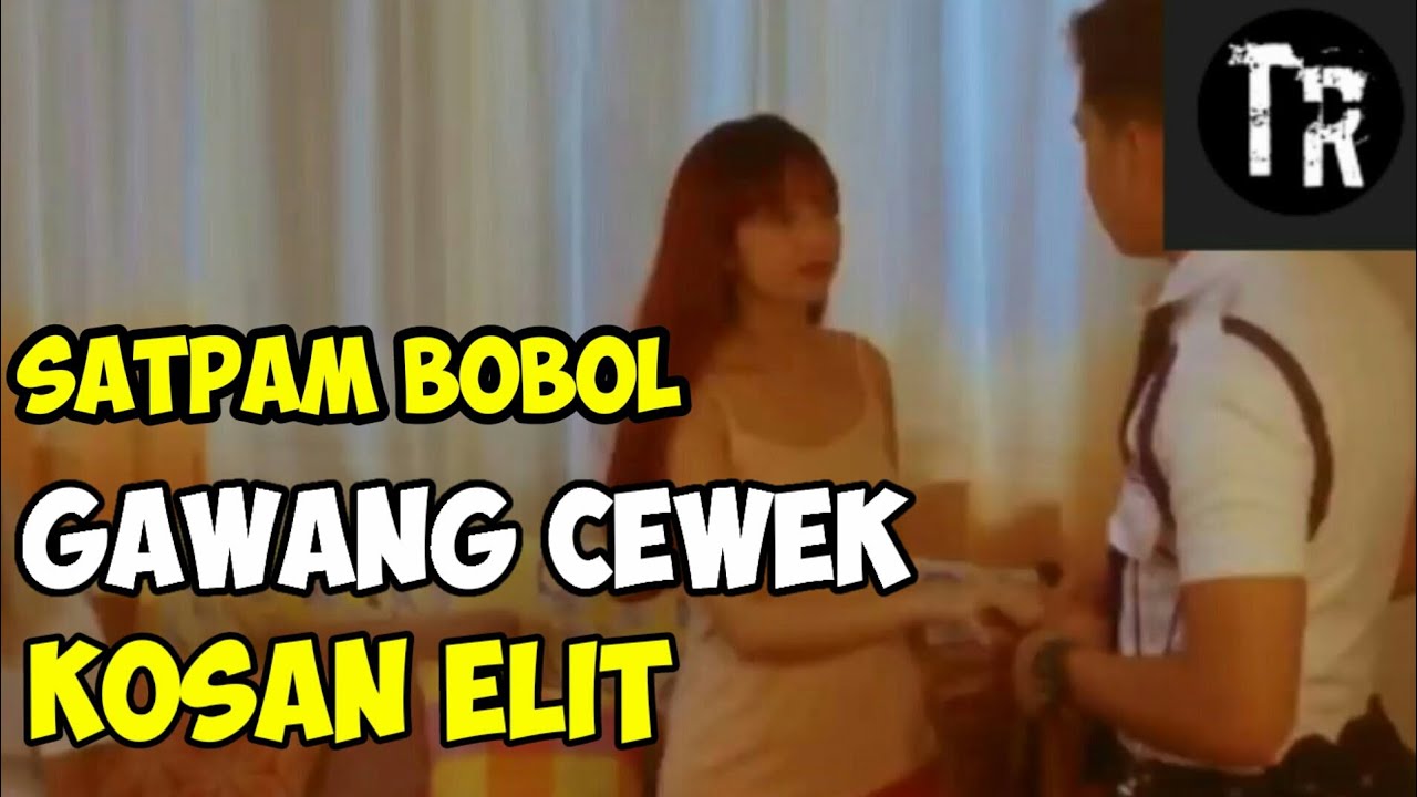 Akibat Ngecas Sembarangan Satpam berhasil cetak Gool di Gawang cewek cantik di Kosan elit - YouTube