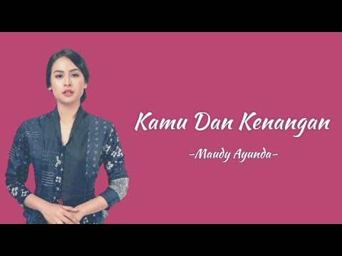 Kamu Dan Kenangan - Maudy Ayunda (official lyrics)