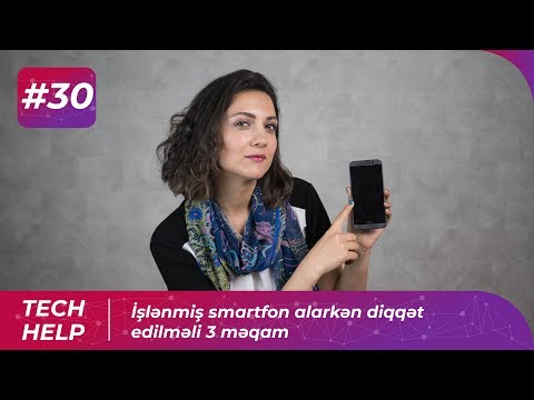 İşlənmiş smartfon alarkən diqqət edilməli 3 məqam | Tech-Help #30