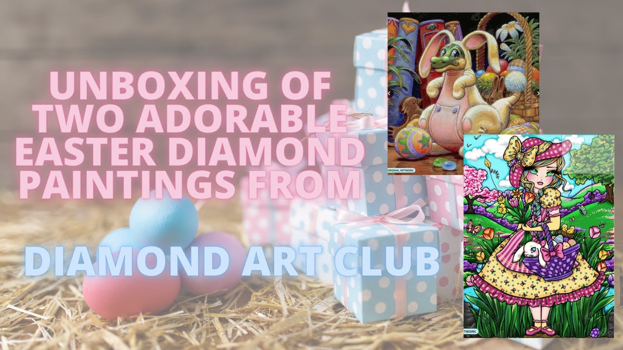 Unboxing of Two Adorable Easter Diamond Paintings from Diamond Art Club ...