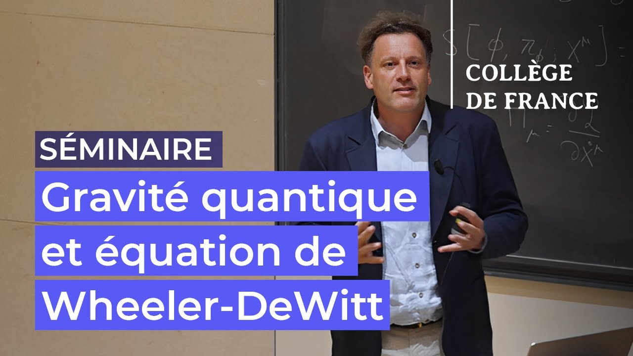 Gravité quantique et équation de Wheeler-DeWitt (4) - Marc Henneaux ...