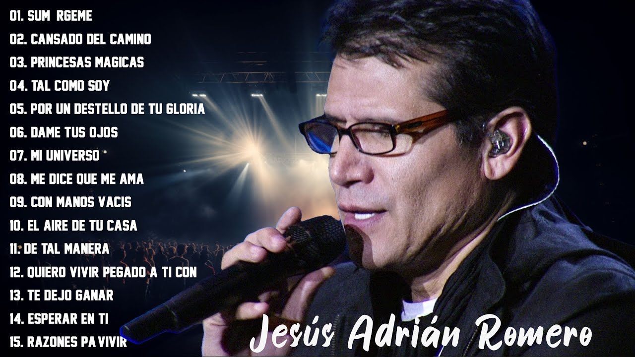 Las Canciones Más Hermosas de Jesús Adrián Romero para Alimentar el ...