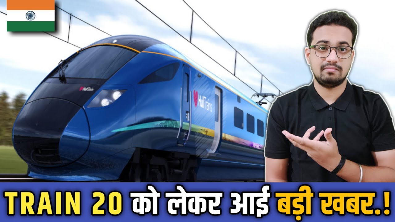 TRAIN 20 INDIA PROGRESS UPDATE | INDIAN RAILWAYS | INDIAN TRAIN MAN ...