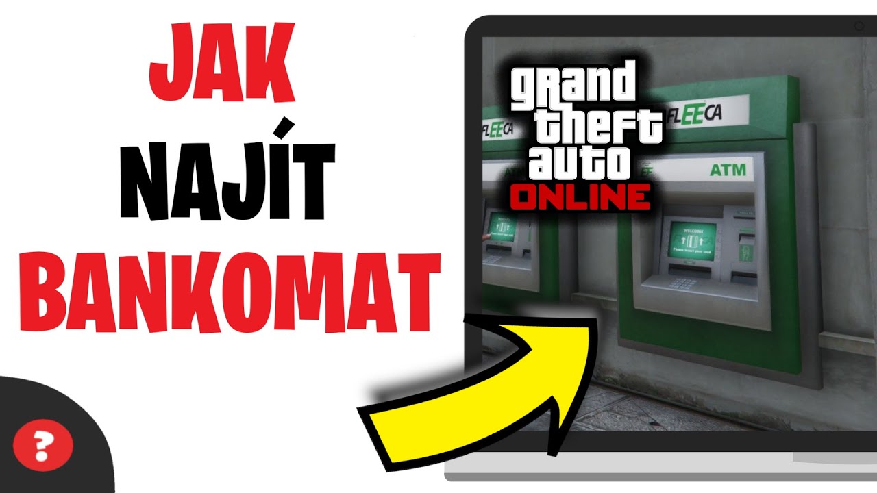 Jak NAJÍT BANKOMAT v GTA ONLINE | Návod | GTA ONLINE / Počítač - YouTube