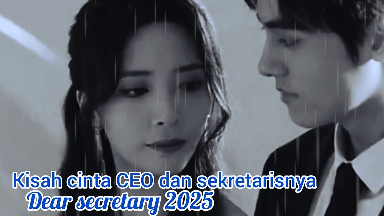 Dear secretary 2025🌟 l kisah cinta CEO dan sekretarisnya - YouTube