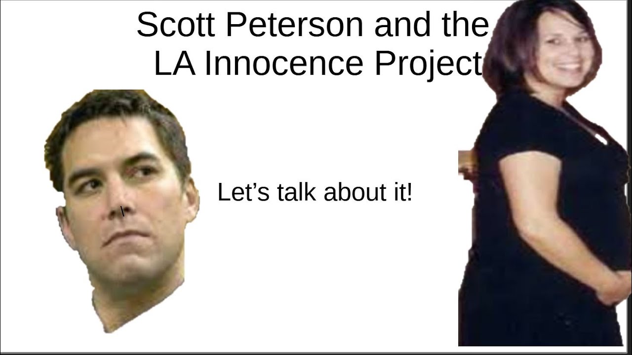 Scott Peterson and the LA innocence project. Lets take a look - YouTube