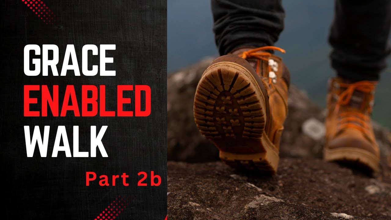 Grace Enabled Walk Part 2b - YouTube