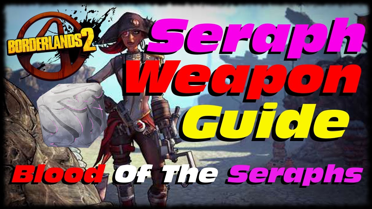 Borderlands 2 Seraph Weapon and Item Guide! Blood Of The Seraphs Relic ...