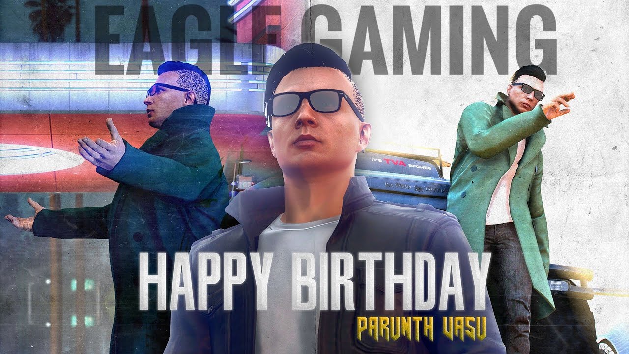 VASU ANNAN BIRTHDAY SPECIAL | GTA 5 CINEMATIC VIDEO | EAGLE GAMING ...