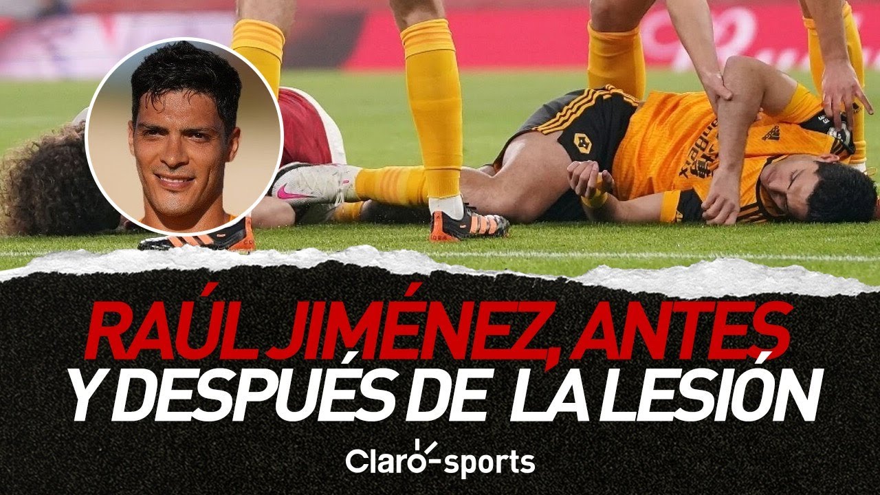Raúl Jiménez: El antes y después de la lesión que cambió su carrera ...