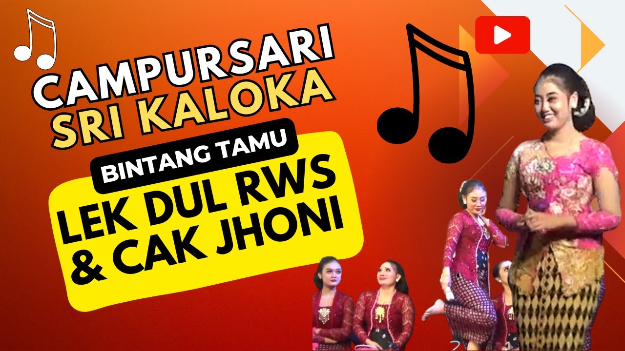 LIVE CAMPURSARI SRI KALOKA BINTANG TAMU LEK DUL RWS DAN CAK JONI - YouTube