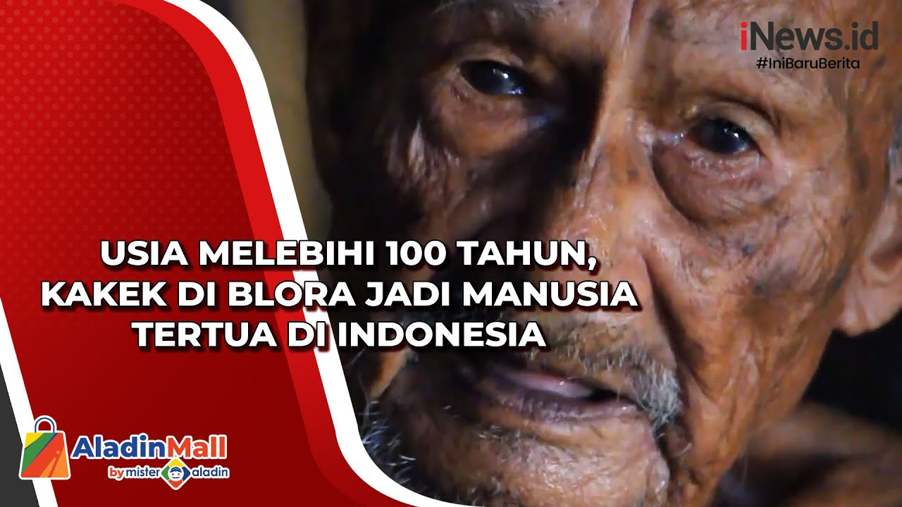 Usia Melebihi 100 Tahun, Kakek di Blora Jadi Manusia Tertua di Indonesia - YouTube