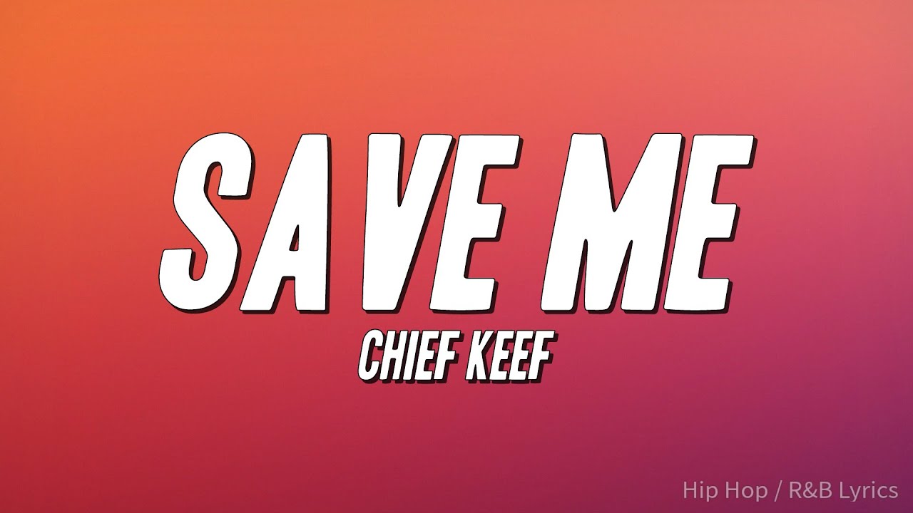 Chief Keef - Save Me (Lyrics) - YouTube