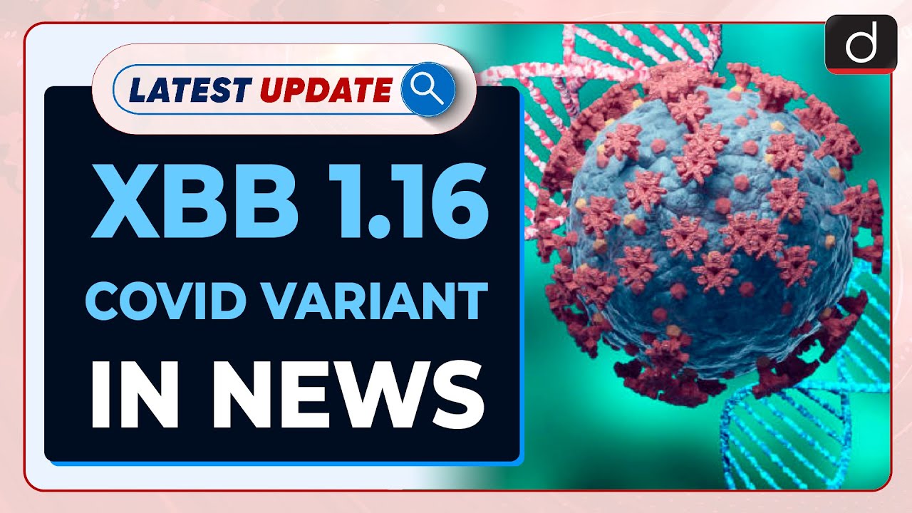 XBB 1.16 Covid variant In News: Latest update | Drishti IAS English ...