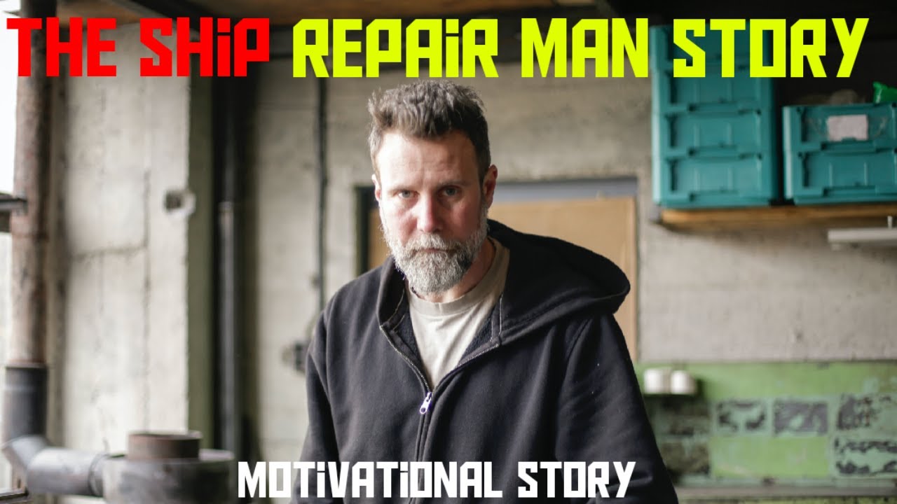 The Ship Repair Man Story | Motivational Story | Short Story #134 ...