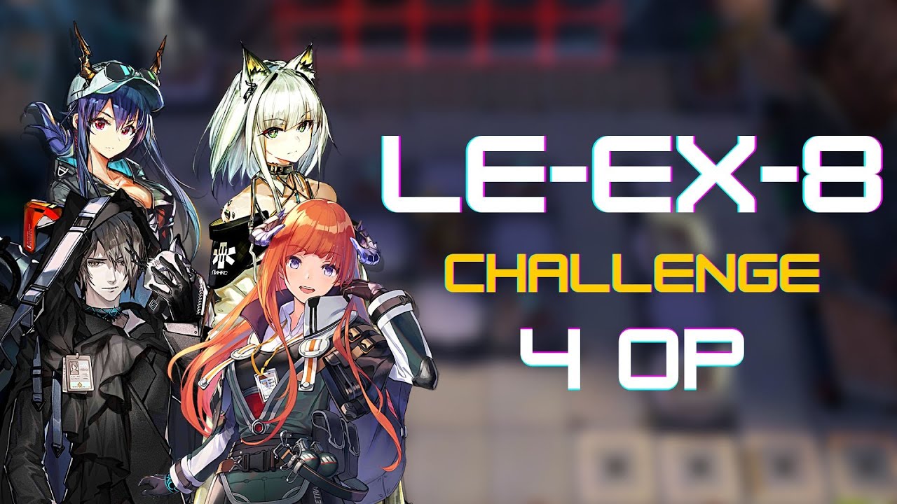 [Arknights] LE-EX-8 CM | 4 Op Clear - YouTube