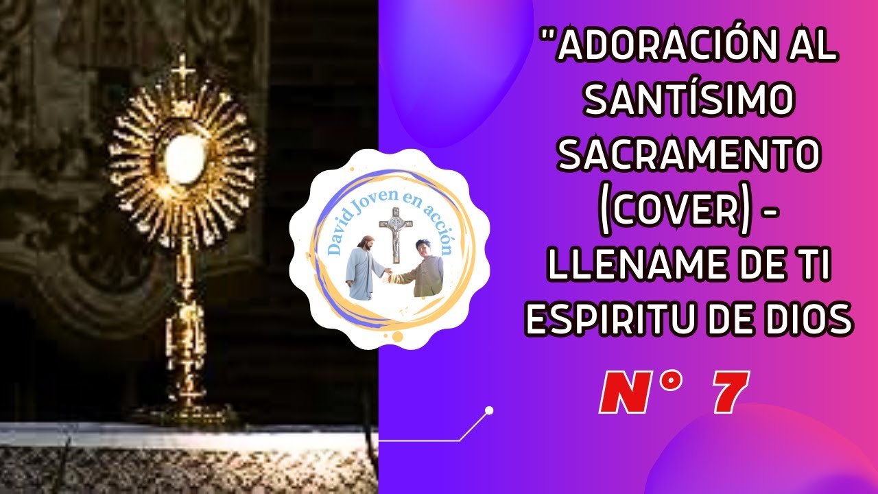 ADORACION AL SANTISIMO SACRAMENTO (COVER) - LLENAME DE TI ESPIRITU DE ...