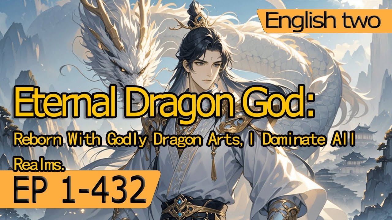 [fulfilling story]Eternal Dragon God:Reborn With Godly Dragon Arts,I ...