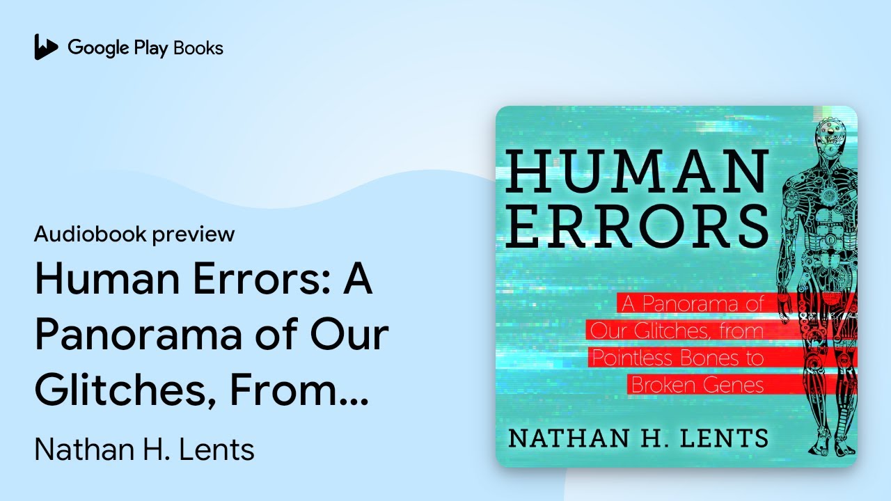 Human Errors: A Panorama of Our Glitches, From… by Nathan H. Lents ...