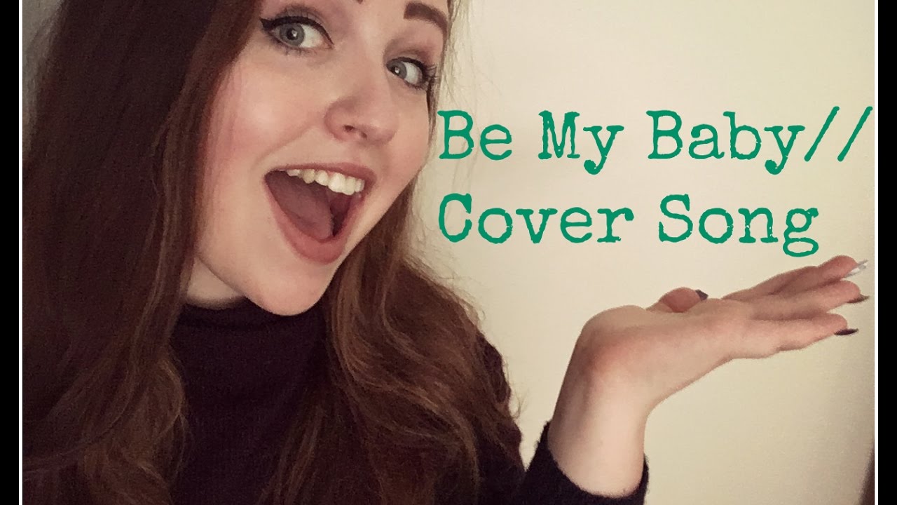 BE MY BABY (COVER) - YouTube