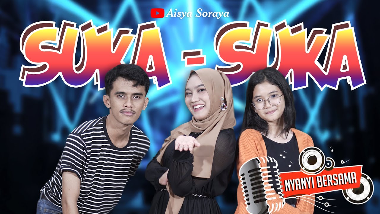 MARI BERNYANYI BERSAMA || SUKA SUKA REMIX || AISYA N FRIEND - YouTube