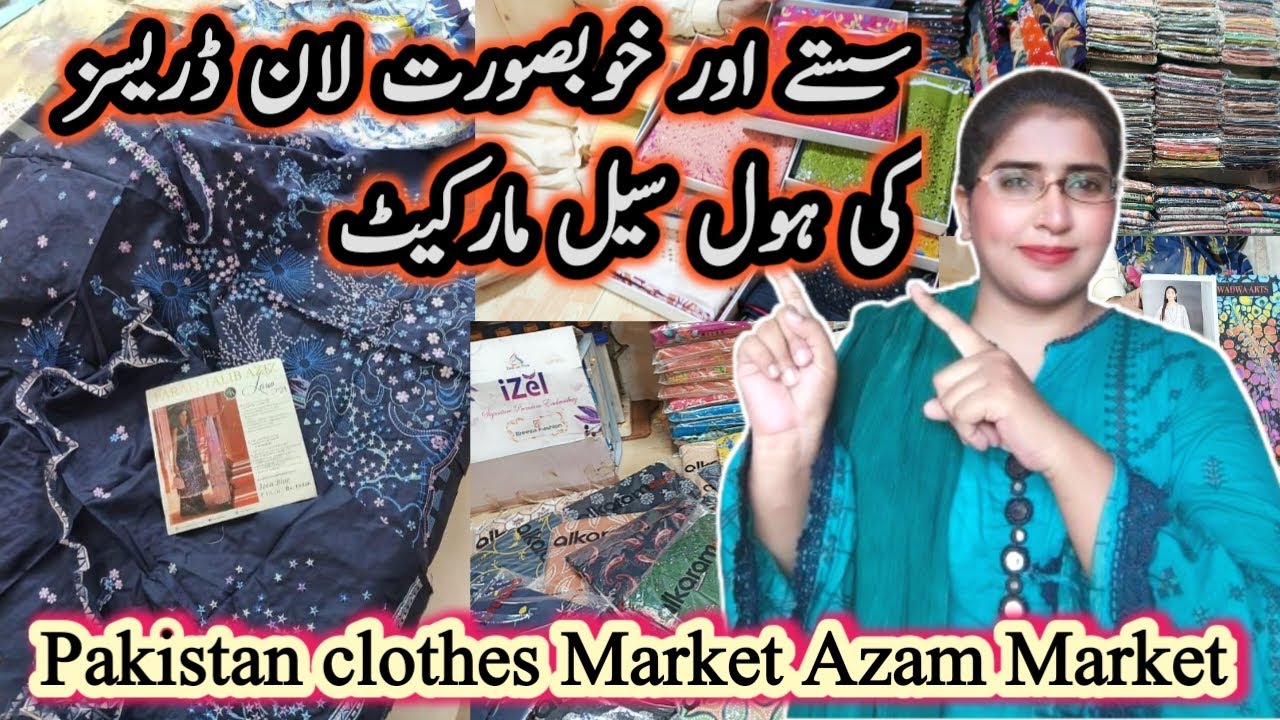 Pakistan clothes market Lahore | Ladies dress sale | Azam clothes ...
