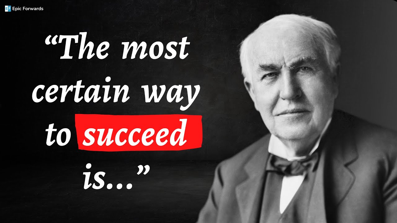 Thomas Edison - Wise & Insightful Quotes That Will Inspire You To Never ...