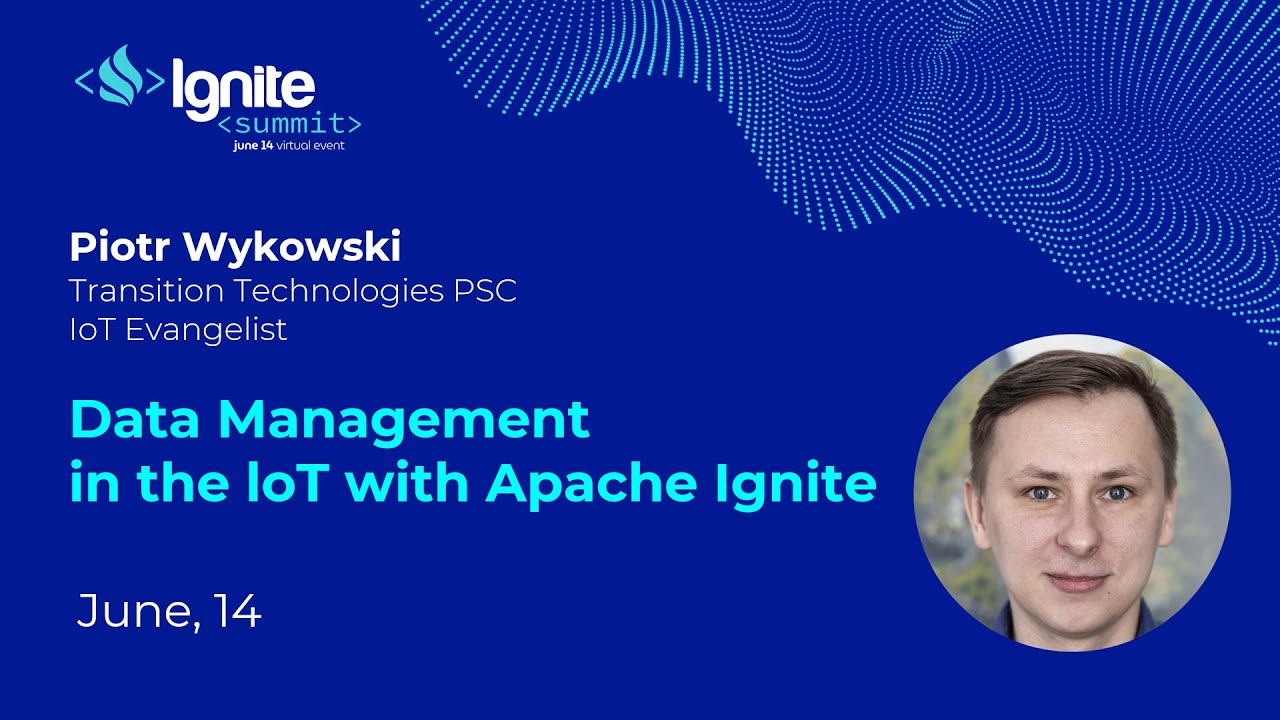 Data Management in the IoT with Apache Ignite - Piotr Wykowski - YouTube