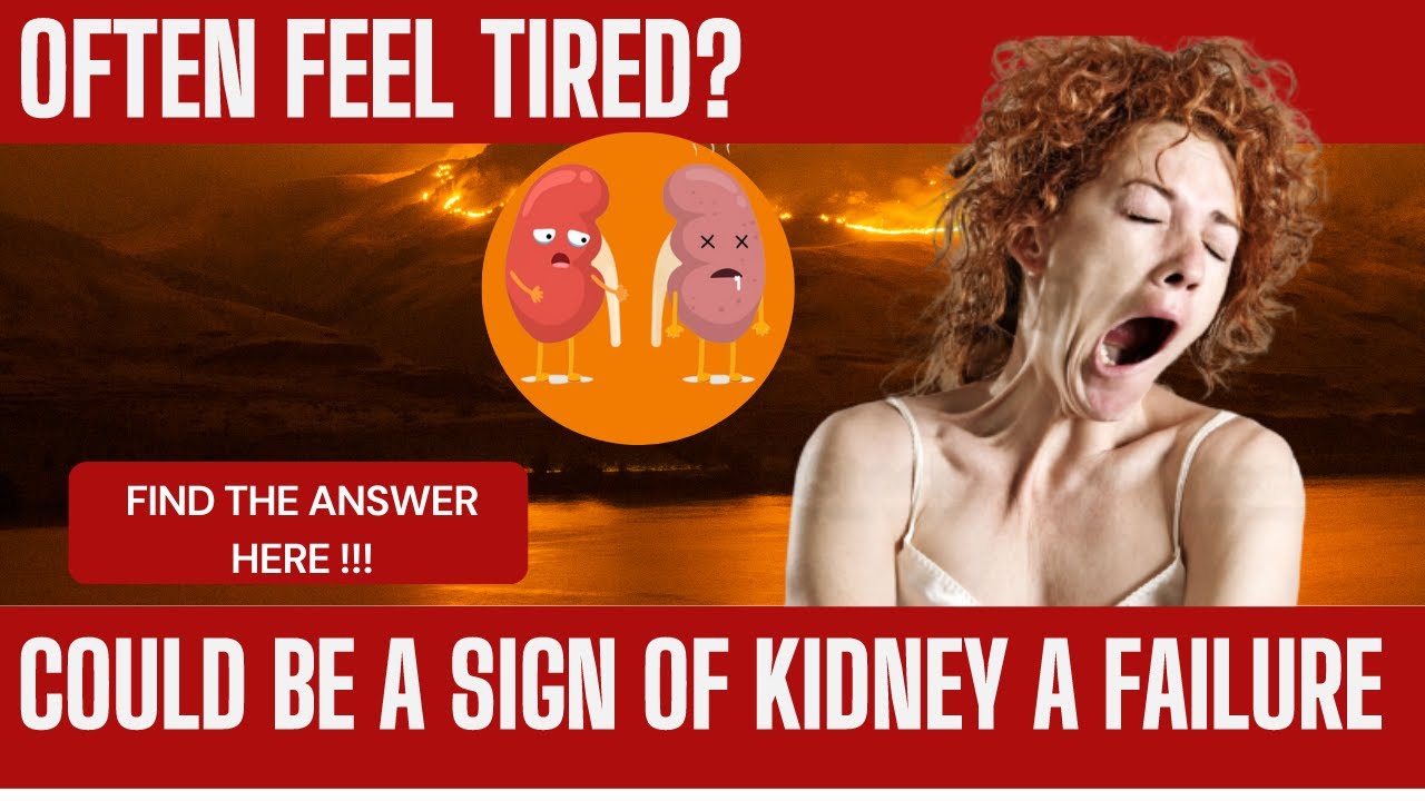 Be Aware That The Fatigue That You Feel Can Be A Sign Of Kidney Failure ...