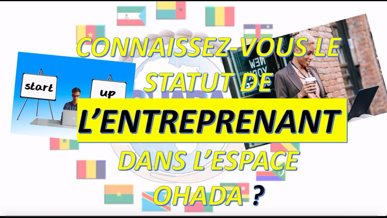 CONNAISSEZ VOUS LE STATUT DE L'ENTREPRENANT DANS L'ESPACE OHADA ? - YouTube