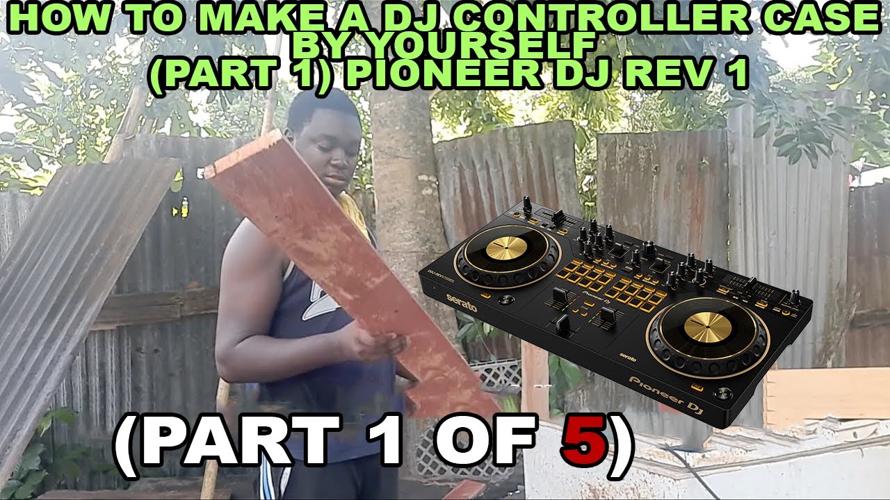 HOW TO MAKE A DJ CONTROLLER CASE BY YOURSELF (PART 1) PIONEER DJ REV 1 ...