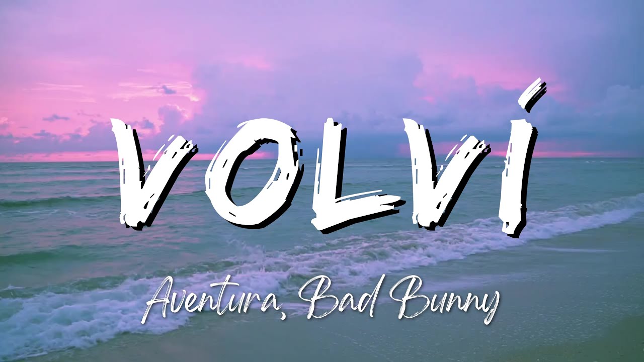 Aventura, Bad Bunny - Volví (Lyrics/Letra) - YouTube