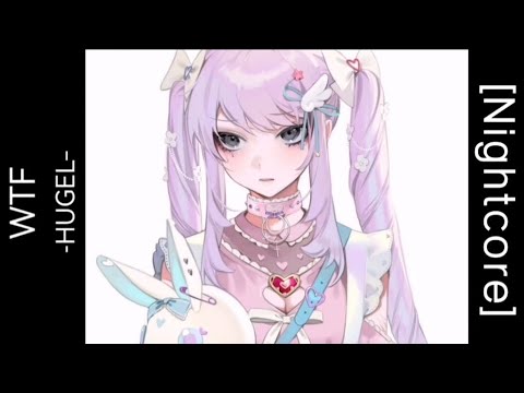 Nightcore 」 ♪ WTF → HUGEL (Lyrics) - YouTube