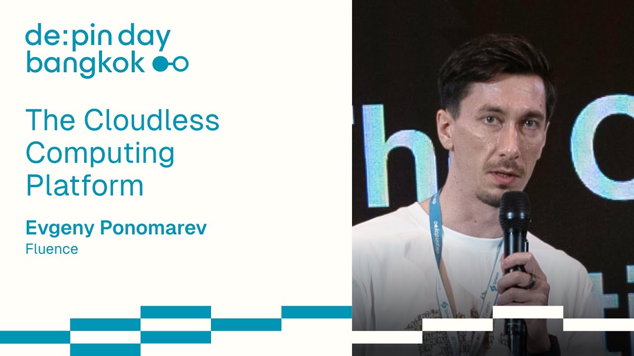 The Cloudless Computing Platform 📌 Evgeny Ponomarev, Fluence @ DePIN Day Bangkok - YouTube