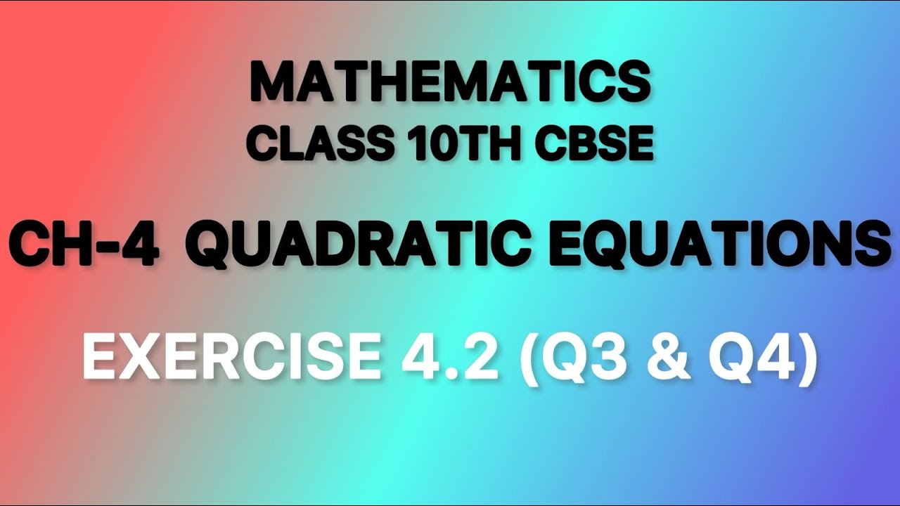 CBSE class 10|| Ch-4 QUADRATIC EQUATIONS, EX: 4.2 (Q3 & Q4) || NCERT ...