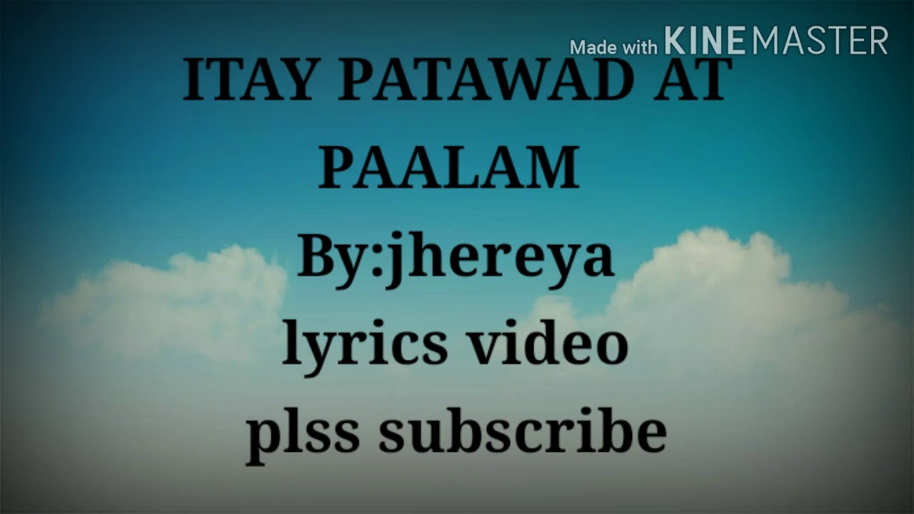 ITAY PATAWAD AT PAALAM (BY:jhereya) lyrics video. - YouTube