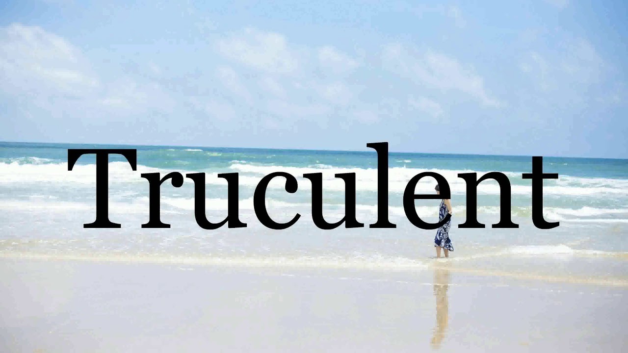 How To Pronounce Truculent🌈🌈🌈🌈🌈🌈Pronunciation Of Truculent - YouTube