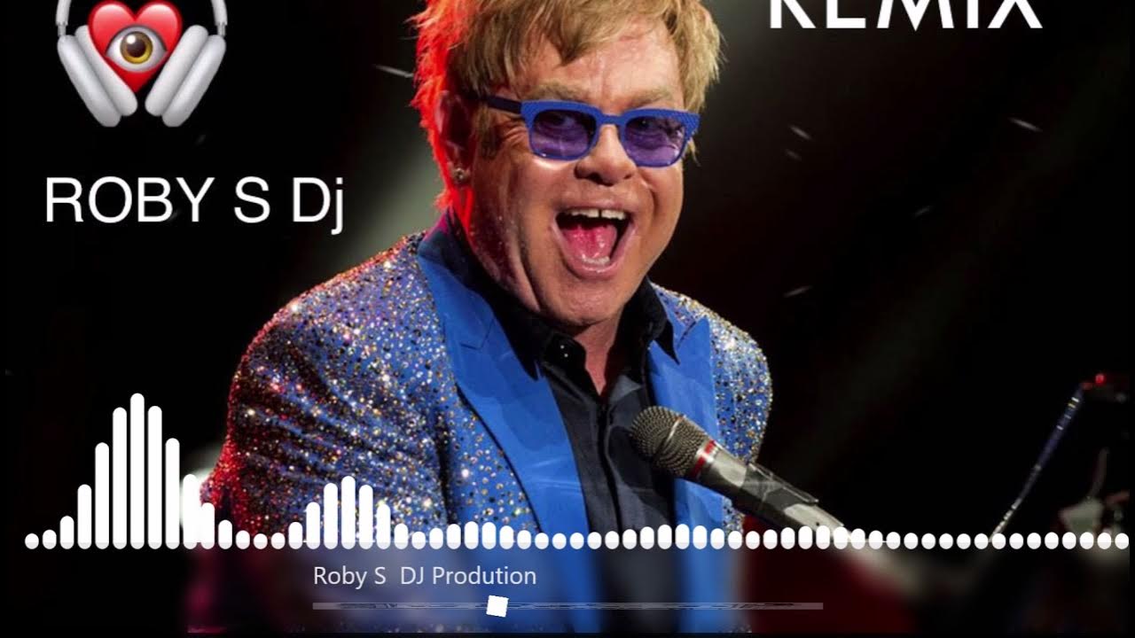 ELTON JOHN REMIX ROBY S DJ - YouTube