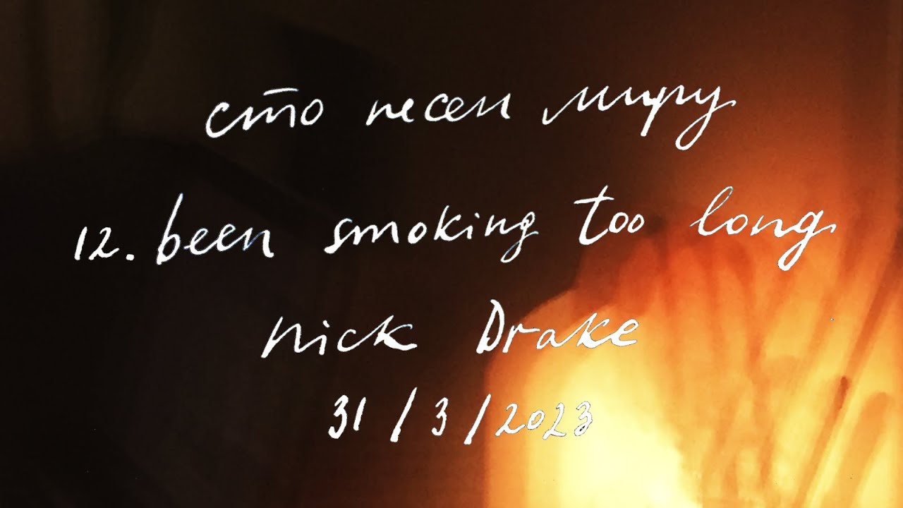 12. been smoking too long / Nick Drake ( 1967 ) cover - YouTube